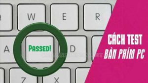 Test keyboard online & offline free cho Laptop, PC – Cẩm Nang Điện Máy